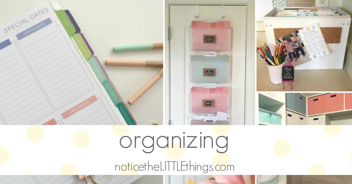 notice the LITTLE things • organizing ideas for your home and family