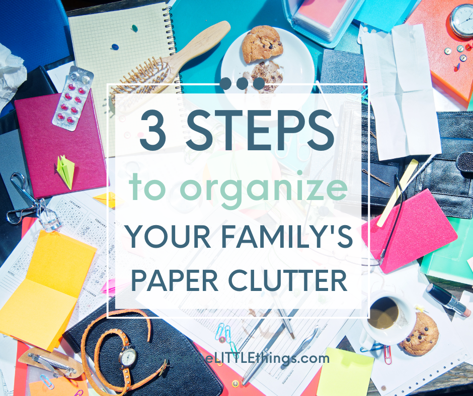 3 Steps to Start Organizing Your Family's Paper Clutter