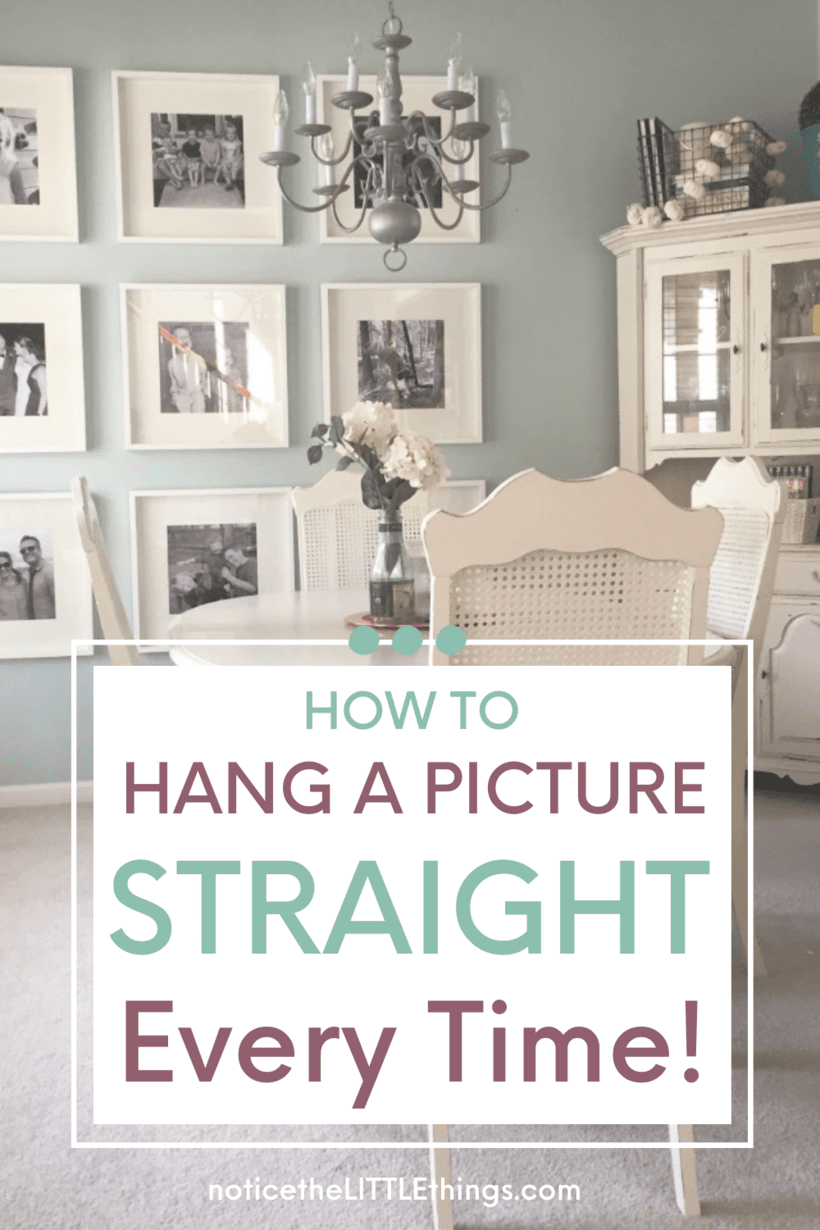 how to hang a picture straight every time • notice the LITTLE things