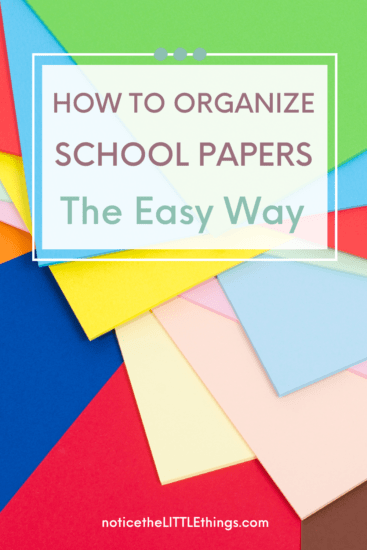 how to organize school papers the easy way • notice the LITTLE things