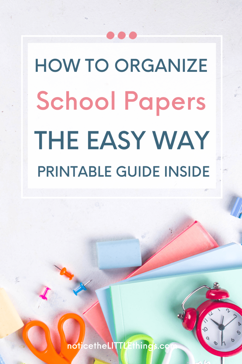 how to organize school papers the easy way • notice the LITTLE things