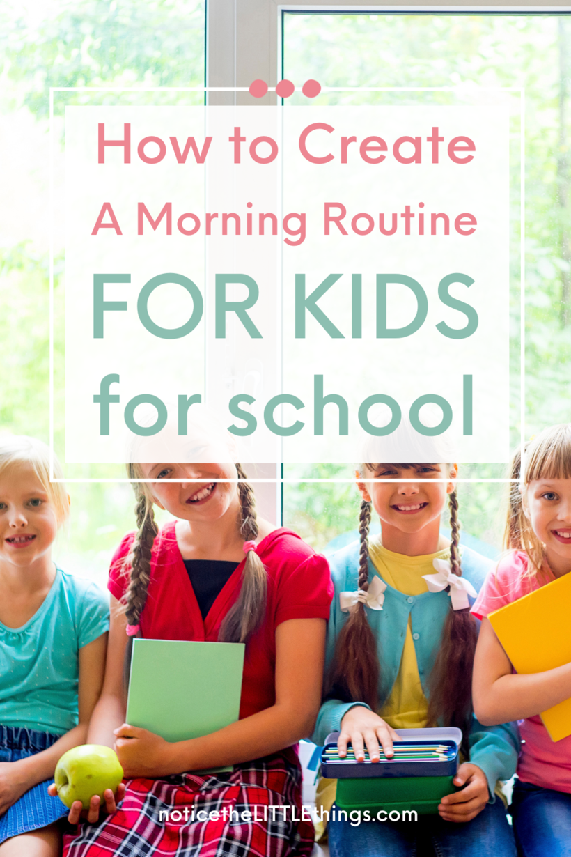 How to Create a Morning Routine for Kids for School • notice the LITTLE ...